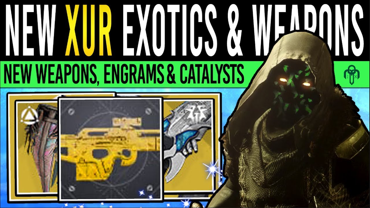 Destiny 2: XUR'S EXOTIC LOOT & NEW WEAPONS! Catalysts, Exotics, Engrams ...
