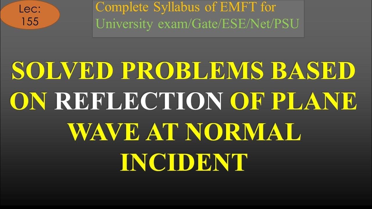 EMFT | Lec 155 | Solved Problem Based on Reflection of Plane Wave at Normal Incident | R K ...