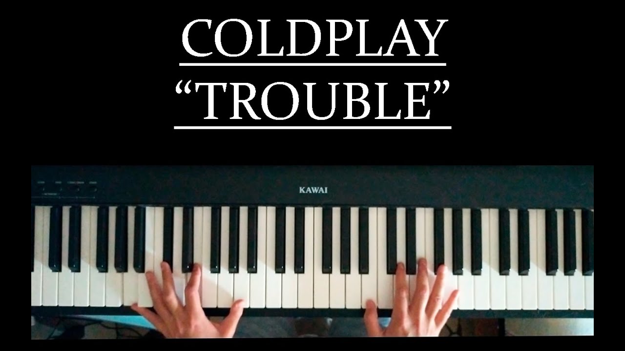 Coldplay "Trouble"|| PIANO COVER - YouTube