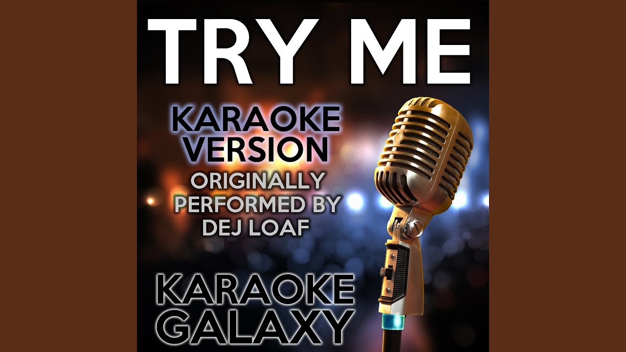 Try Me (Karaoke Version) (Originally Performed By Dej Loaf) - YouTube