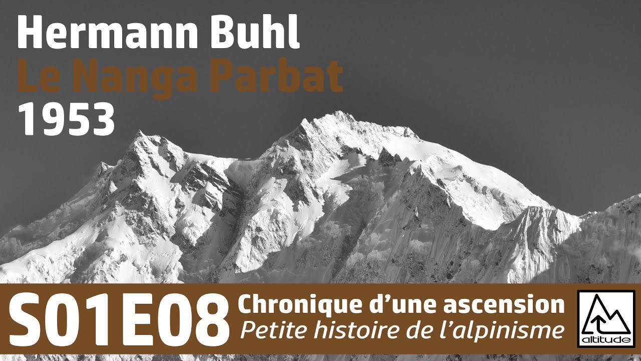 Petite histoire de l'alpinisme - S01E08 - Hermann Buhl, le Nanga Parbat ...