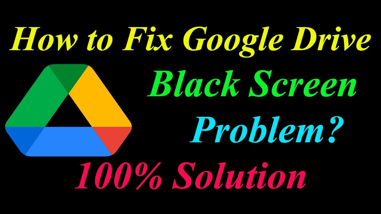 How to Fix Google Drive Black Screen Problem Solutions Android & Ios ...