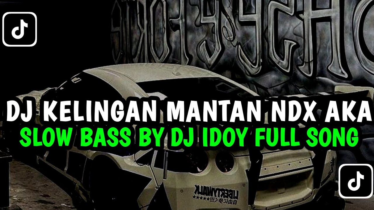 DJ NDX AKA || DJ KELINGAN MANTAN SLOW BASS BY DJ IDOY REMIX FULL SONG ...