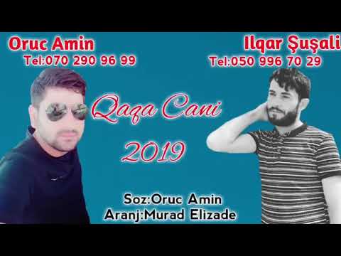 Oruc Amin Ft Ilqar Susali - Qaqa Cani 2019 (
