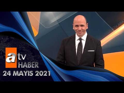 Atv Ana Haber | 24 Mayıs 2021