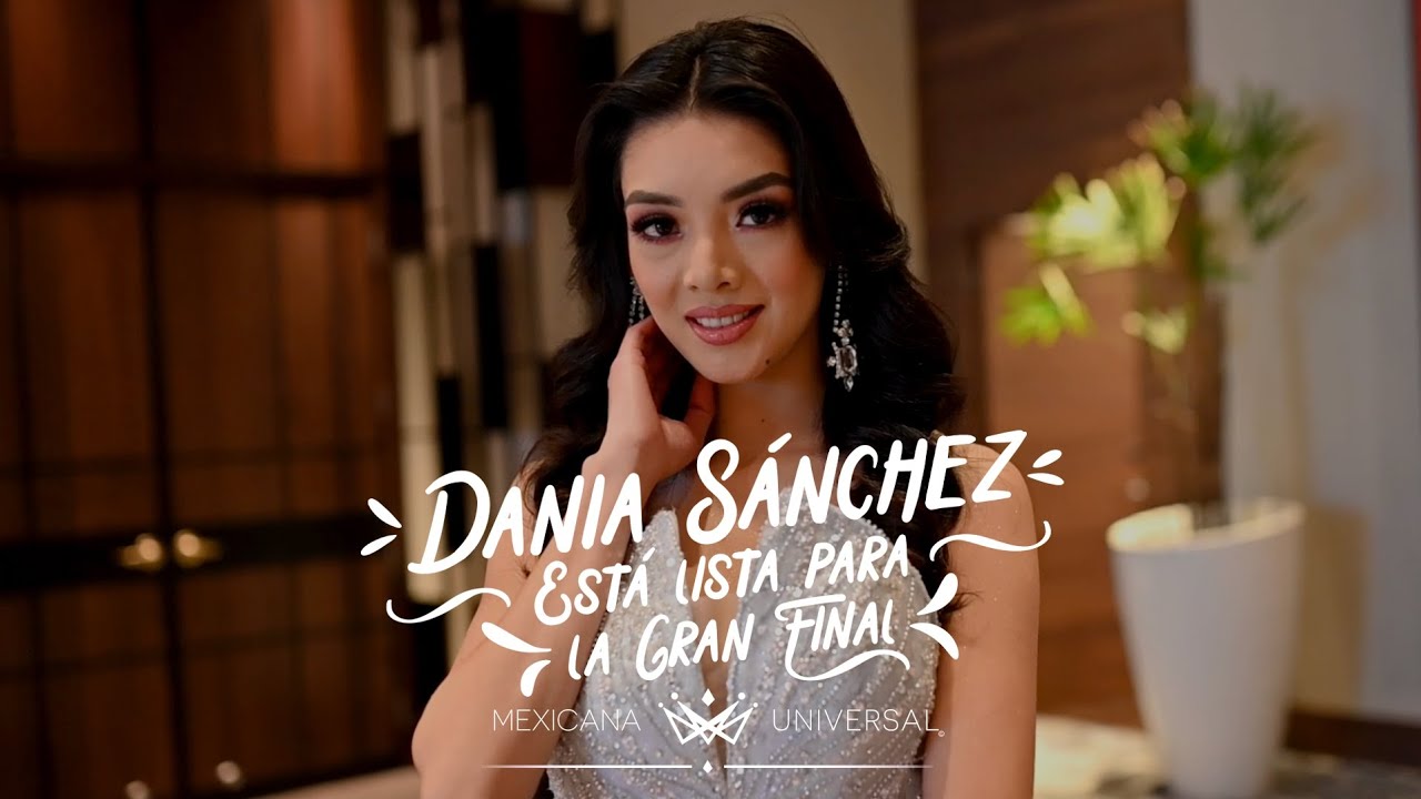 Dania Sánchez, MxU Nuevo León ¡ya está lista para la GRAN FINAL! - YouTube