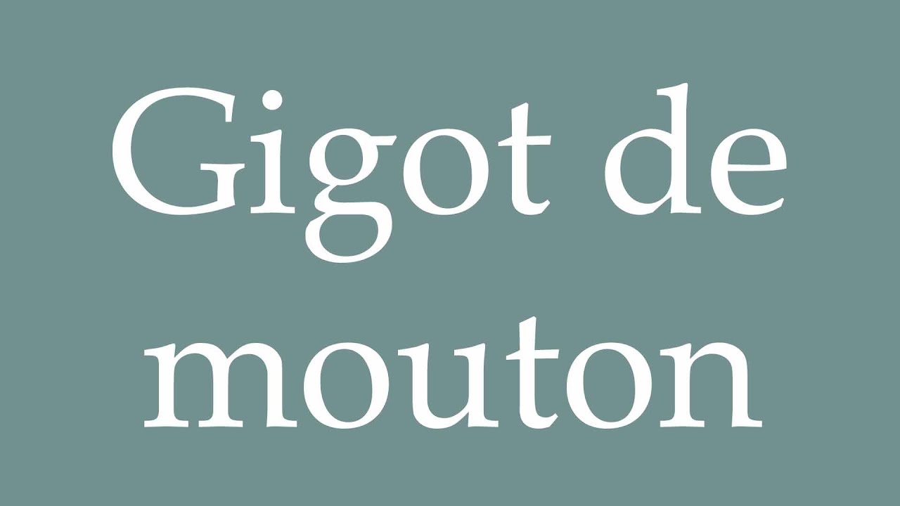 How to Pronounce ''Gigot de mouton'' (Leg of mutton) Correctly in ...