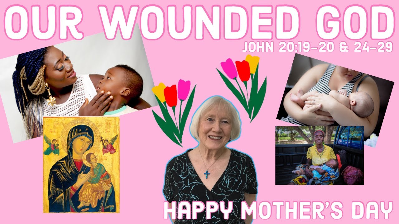 Our Wounded God John 20:19 - 24-29 A Mother's Day Sermon - YouTube