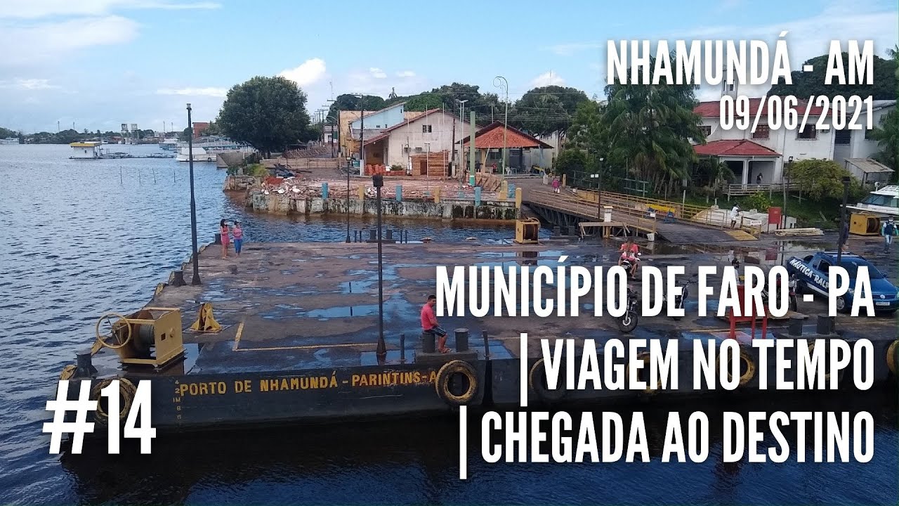 MUNICÍPIO DE FARO - PA | VIAGEM NO TEMPO | CHEGADA AO DESTINO ...