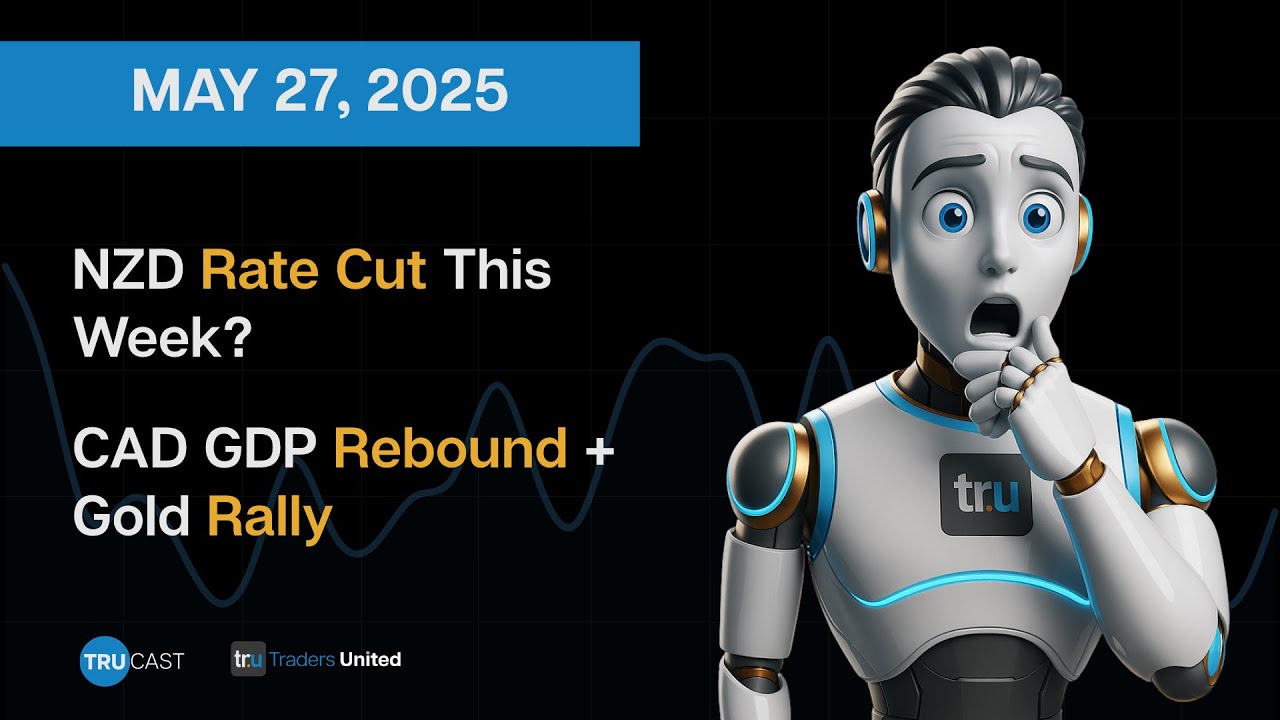 Forex Weekly Recap | 05.27.2025 | NZD Expected Rate Cut, CAD GDP Rebound, Gold Extends Rally ...