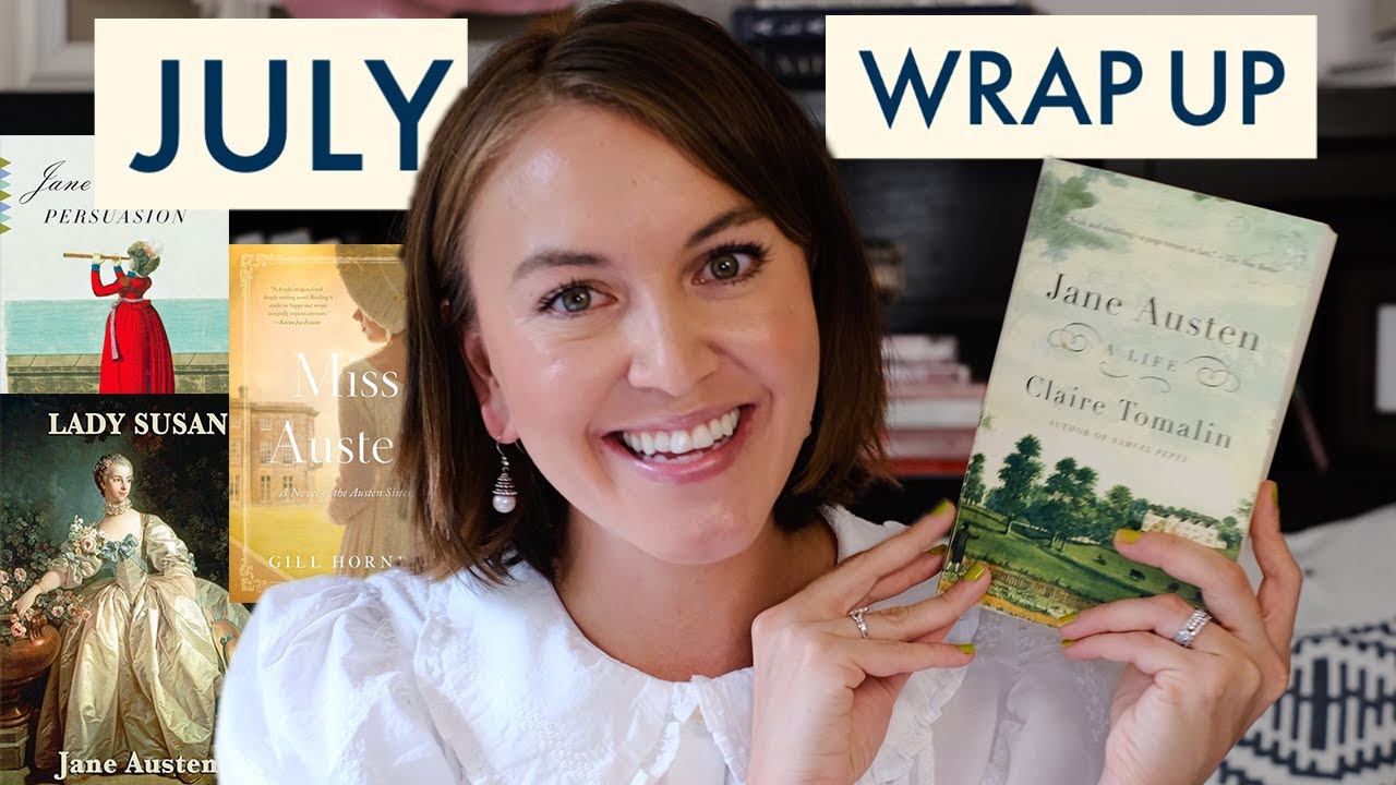 JULY WRAP UP WITH SPOILER-FREE REVIEWS OR #JANEAUSTENJULY AND ALL MY ...