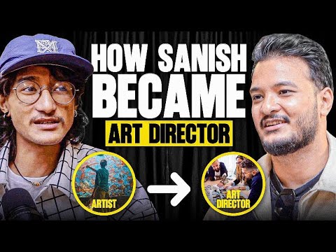 How Sanish Became an Art Director & What It Means | Sanish Kumar Shakya ...