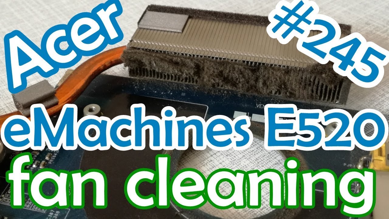 rd #245 Acer Emachines E520 fan cleaning - YouTube