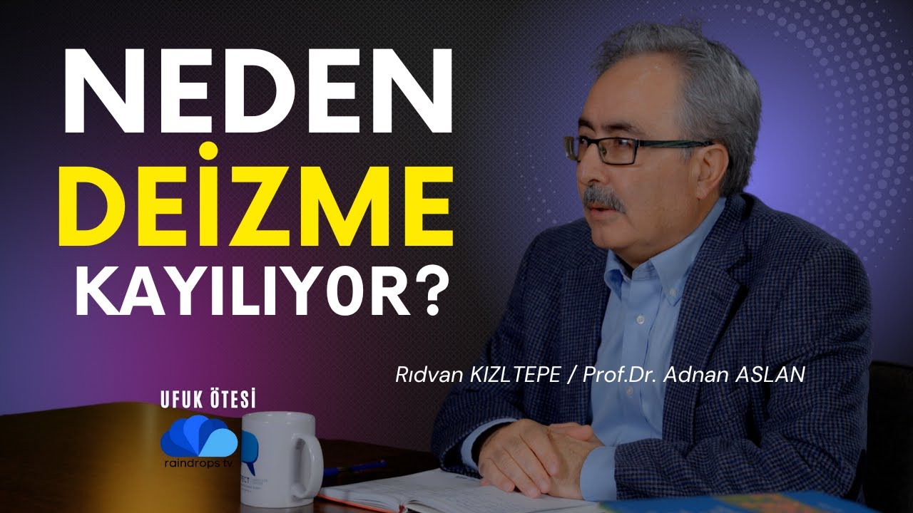 NEDEN DEİZME KAYILIYOR? - UFUK ÖTESİ / Rıdvan Kızıltepe - Prof.Dr.Adnan ...
