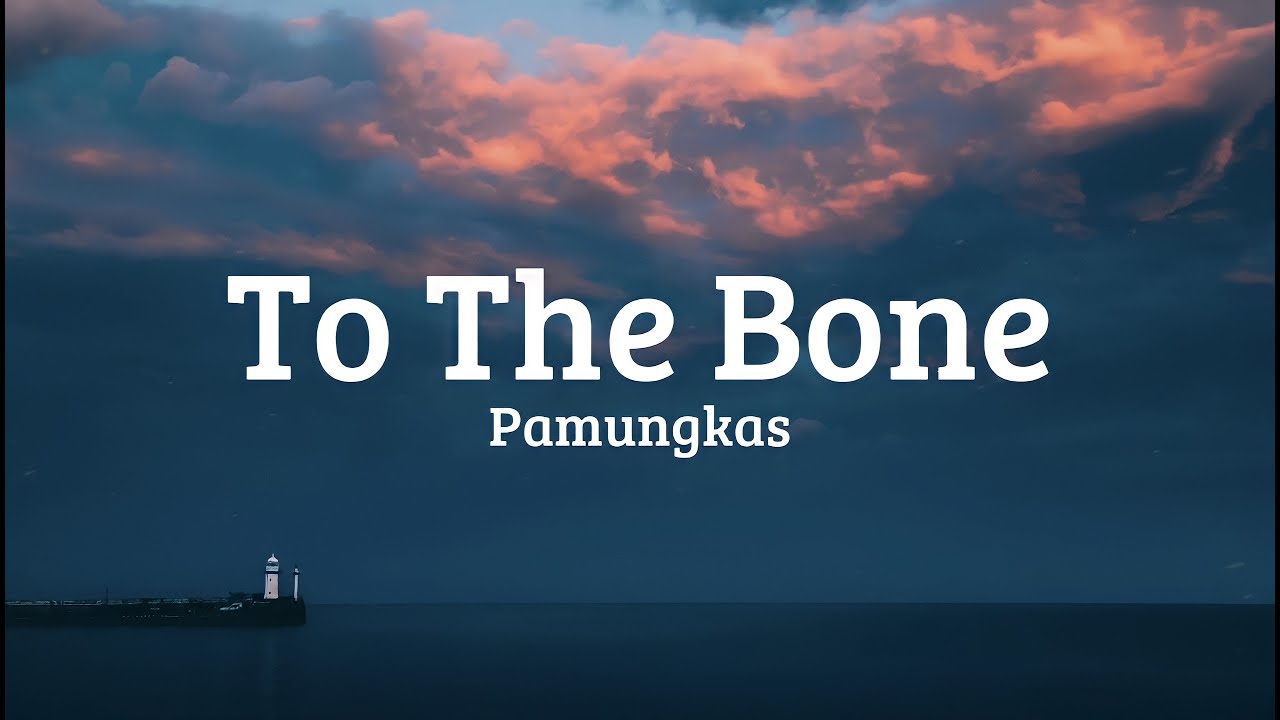 To The Bone - Pamungkas (Lyrics Video) - YouTube