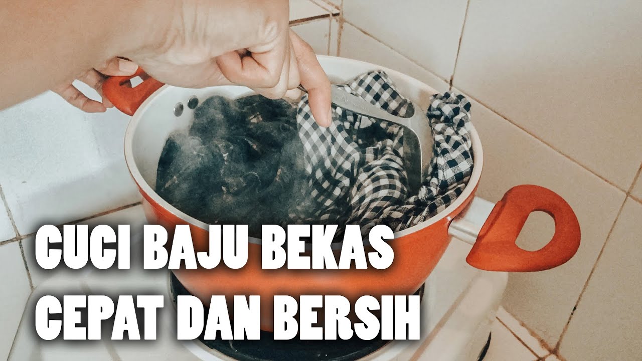Cara Mudah Cuci Pakaian Bekas - YouTube