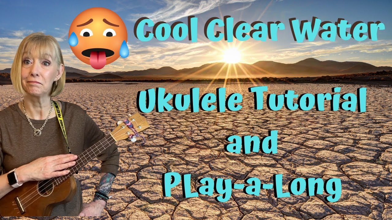 Cool Clear Water - Classic Cowboy Song - Ukulele Tutorial and Play ...