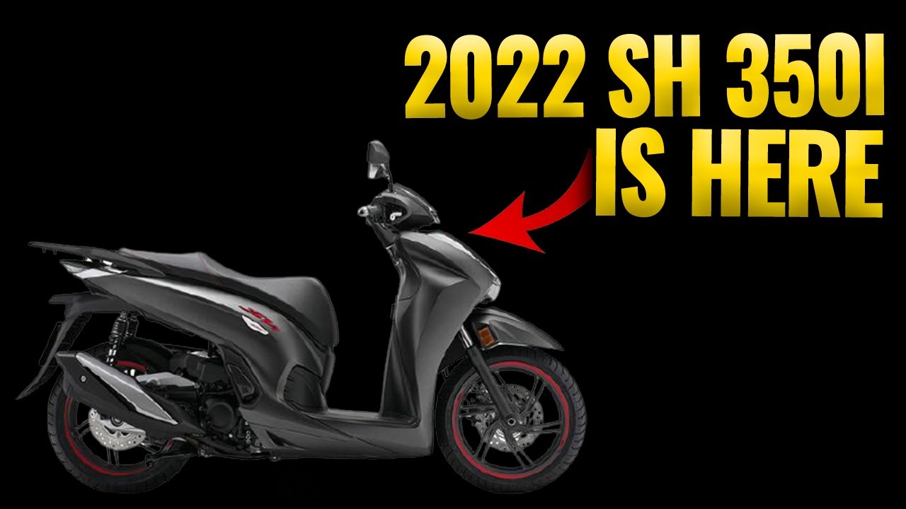 2022 HONDA SH 350I - Let's check Full news!! - YouTube