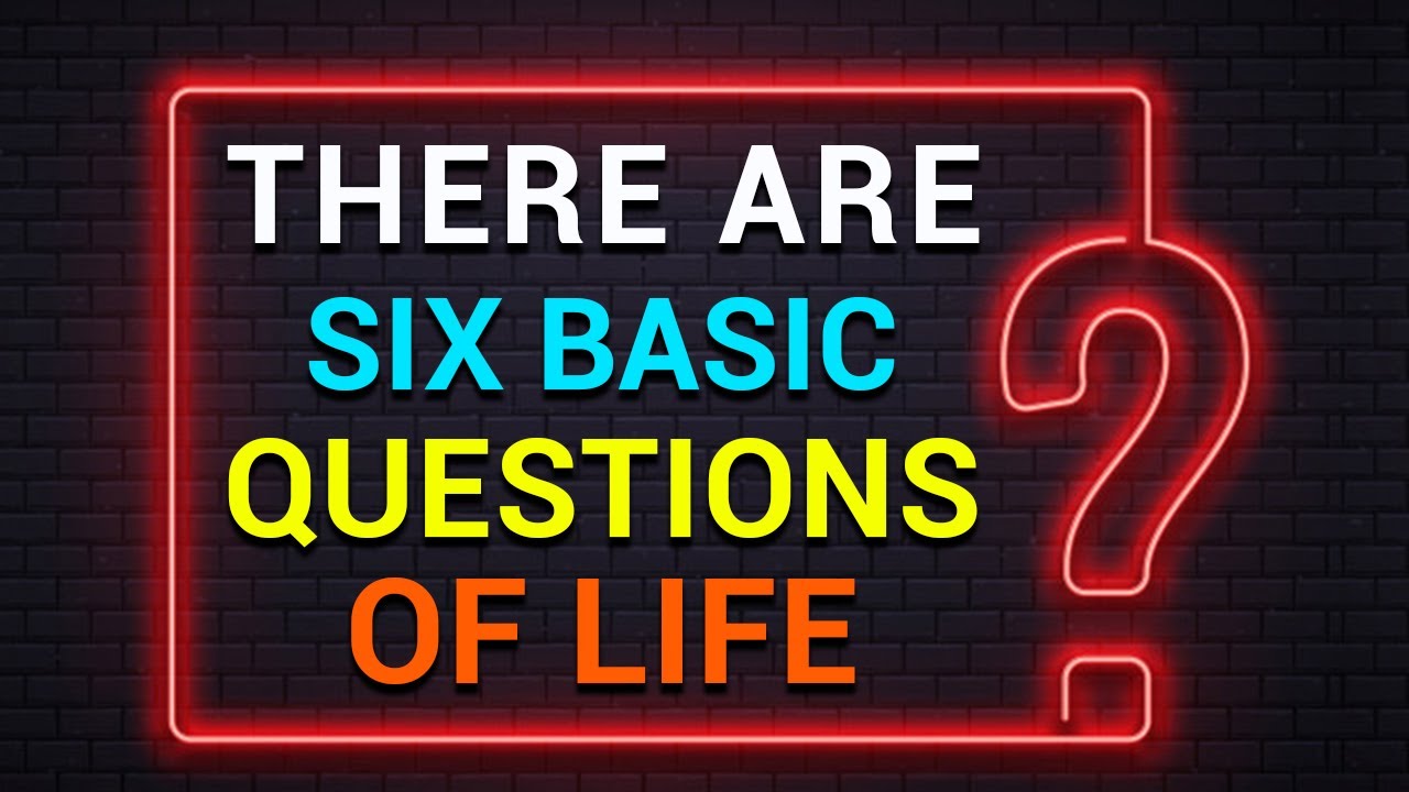 there are six basic questions of life - YouTube