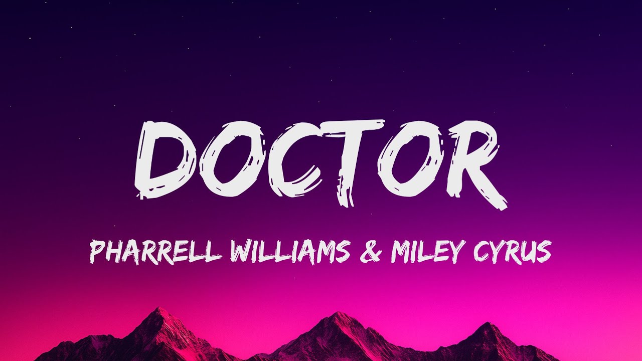 Pharrell Williams, Miley Cyrus - Doctor (Work It Out) (Lyrics) - YouTube