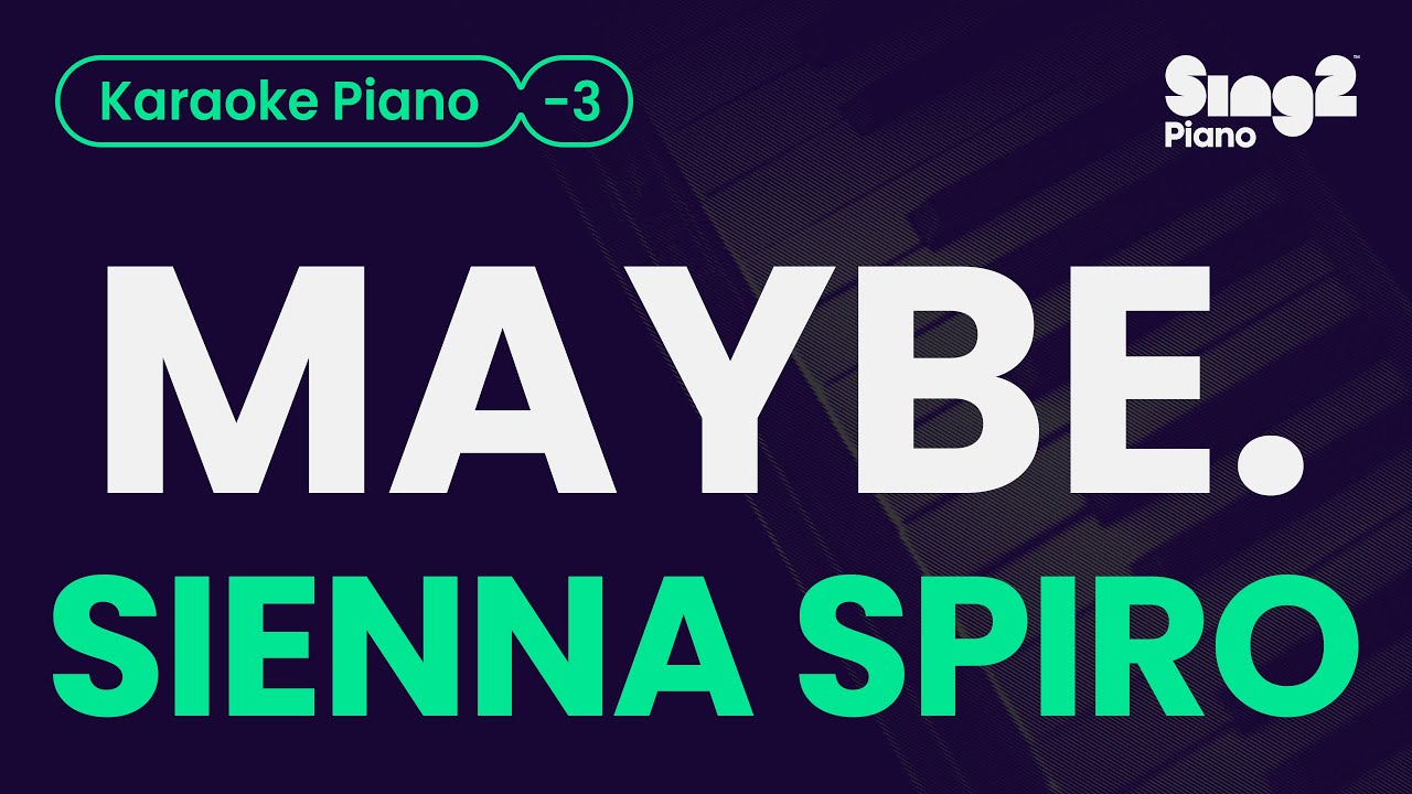 Sienna Spiro - MAYBE. (Lower Key) Piano Karaoke - YouTube