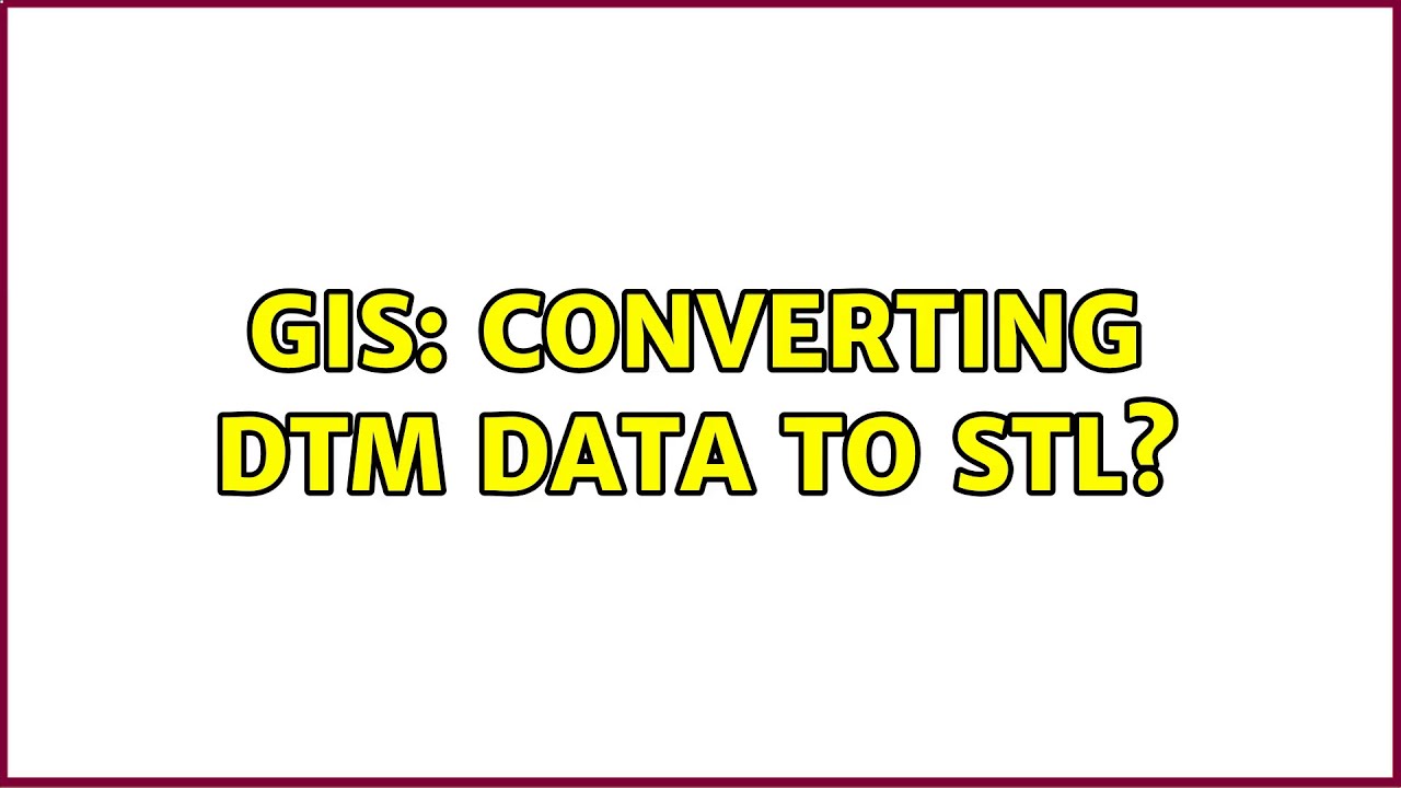 GIS: Converting DTM data to STL? - YouTube