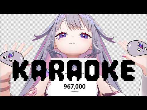 【UNARCHIVED KARAOKE】thanks 967k here's some meme songs