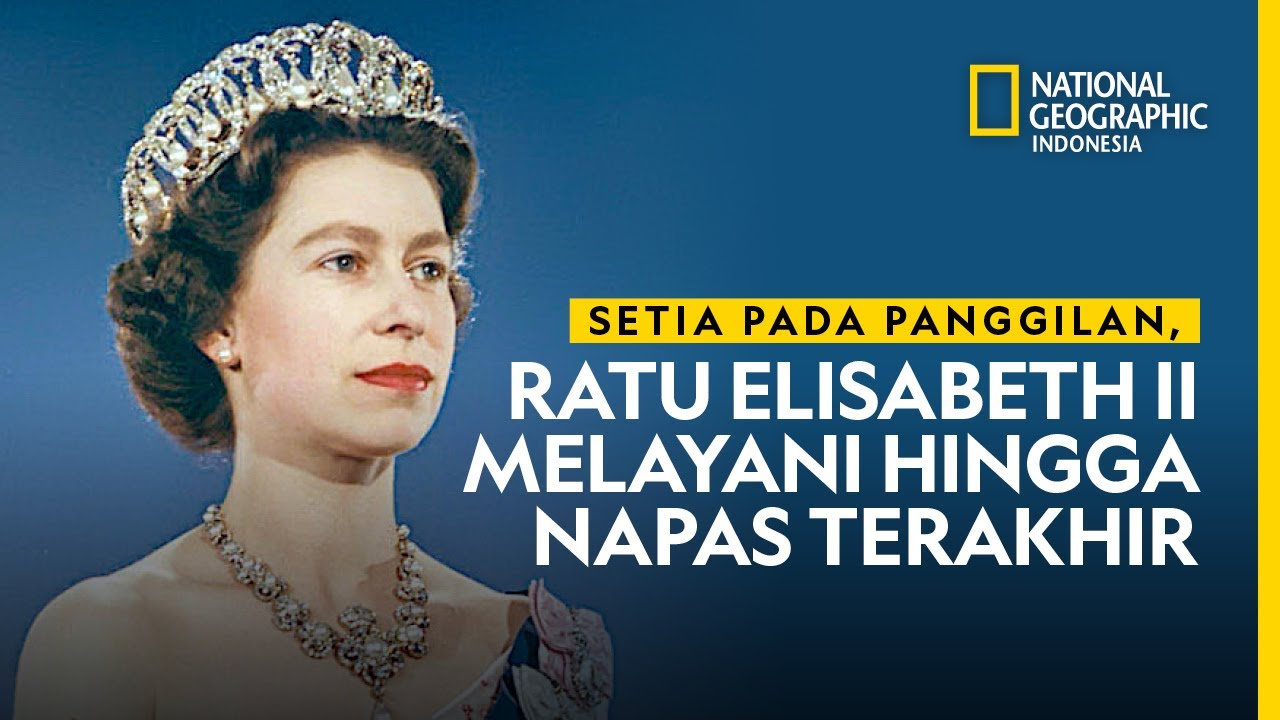 Setia pada Panggilan, Ratu Elisabeth II Melayani hingga Napas Terakhir ...