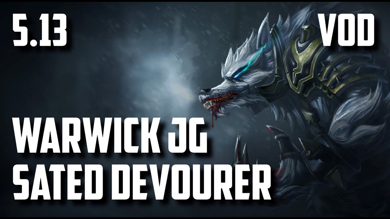 Warwick JG - New Sated Devourer Item | League of Legends Patch 5.13 VOD ...