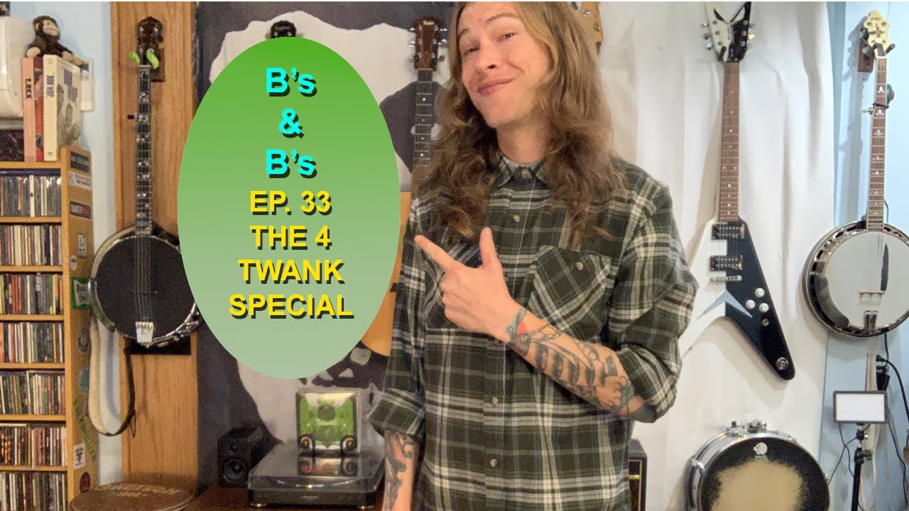 B's and B's - Ep. 33 - The 4 Twank Special - YouTube