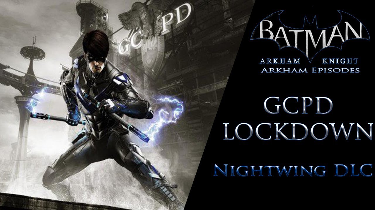 Batman: Arkham Knight - Nightwing: GCPD Lockdown (Full DLC Walkthrough ...