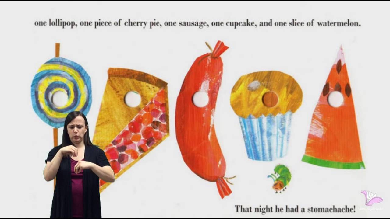 The Very Hungry Caterpillar with sign language - YouTube