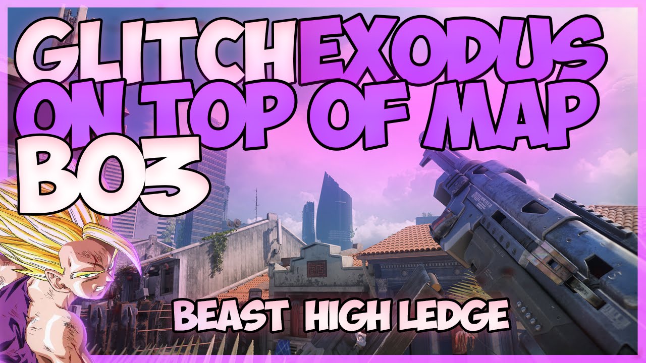 BO3 | NEW! GLITCH EXODUS BEAST ON TOP OF MAP ! 1.08 ! PS/XBX/PC - YouTube