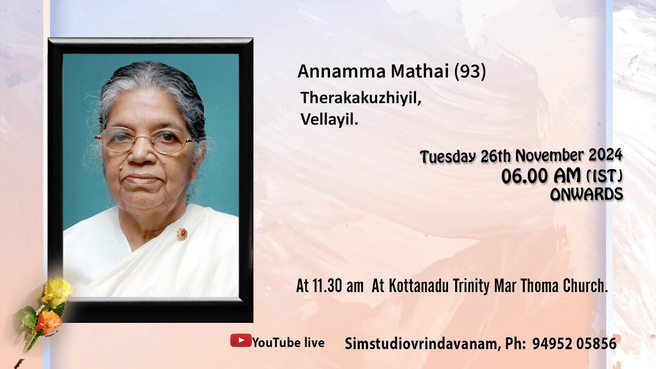 Funeral Service Live Web Cast Of Annamma Mathai (93), On 26 - 11 - 2024 ...