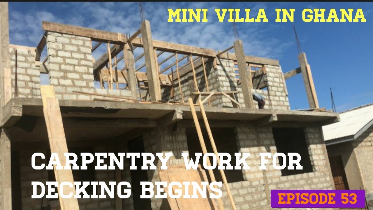 Building In Ghana | Carpentry Work For Decking | Mini Mansion in Accra ...