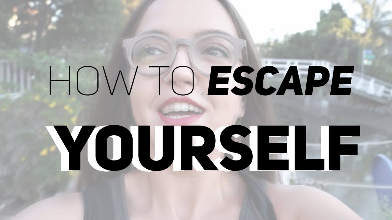 How to Escape Yourself - YouTube