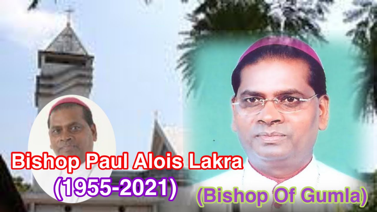 Bishop Paul Alois Lakra (1955-2021) II Bishop Of Gumla II Presented by ...