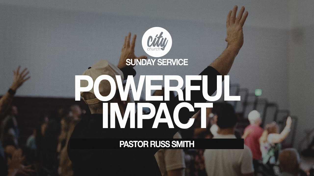 Powerful Impact | IMPACT | Pastor Russ Smith - YouTube