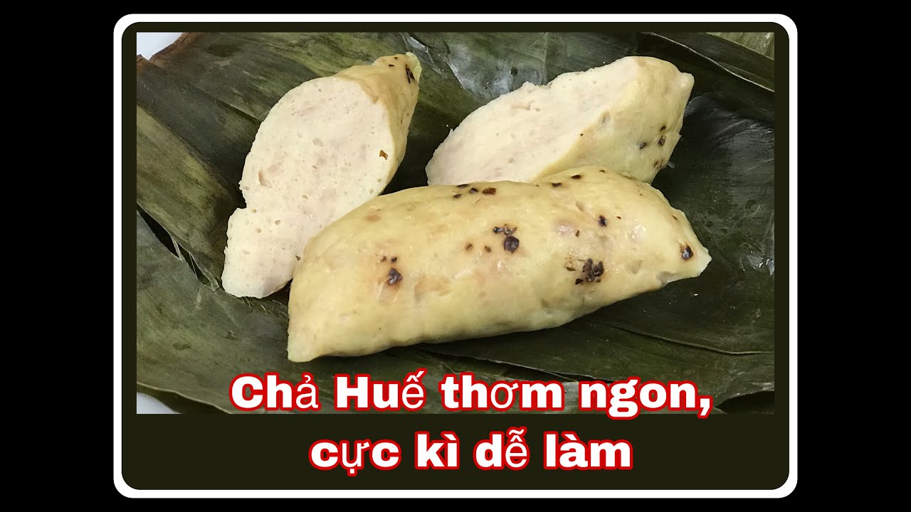 CHẢ HUẾ - Cách làm Chả Huế thơm ngon, thành công 100% /Vietnamese Hue ...