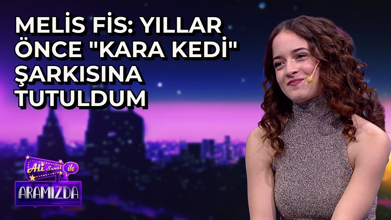 Melis Fis: Yıllar Önce "Kara Kedi" Şarkısına Tutuldum - YouTube