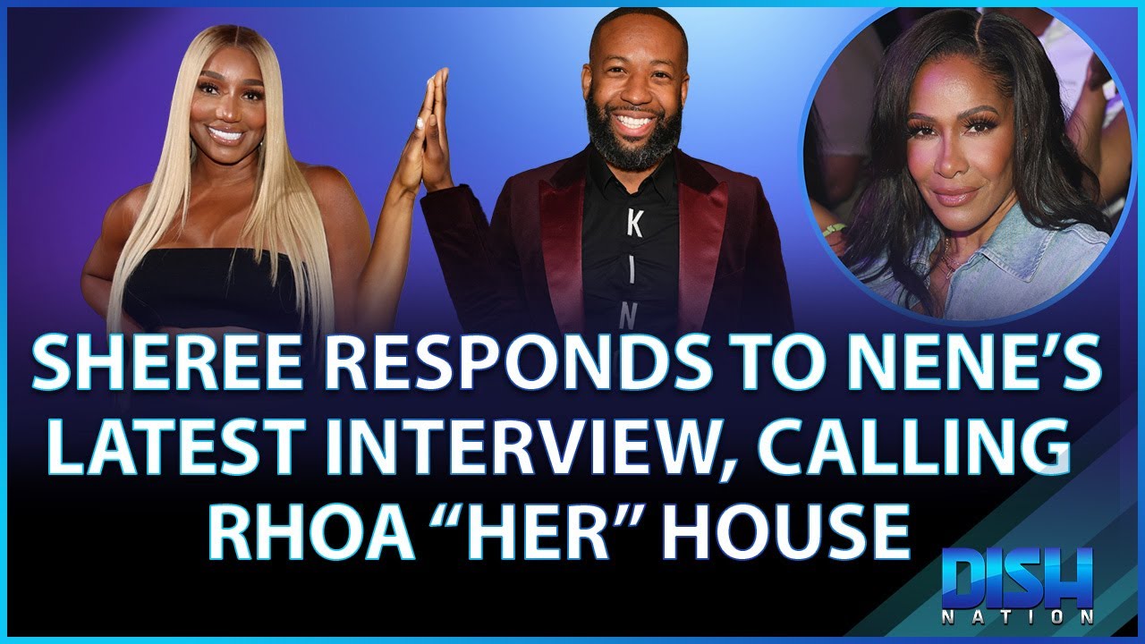 Sheree Responds to Nene's Latest Interview, Calling RHOA "Her" House ...