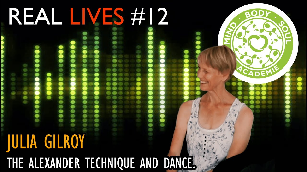 Real Lives # 12 Julia Gilroy - The Alexander Technique - YouTube