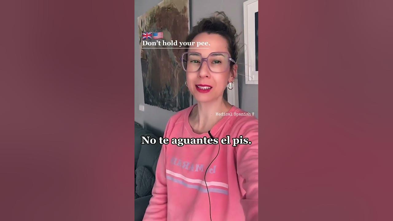 How To Say DON T HOLD YOUR PEE In Spanish spanishfordoctors how-to-say-don-t-hold-your-pee-in-spanish-spanishfordoctors