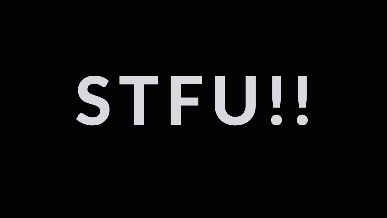 STFU! - YouTube