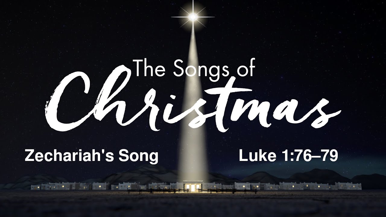 Zechariah's Song — Songs of Christmas — Luke 1:76–79 - YouTube