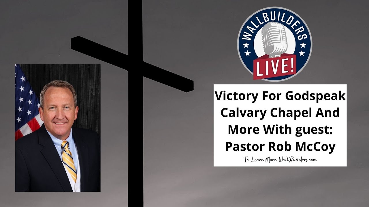 Victory For Godspeak Calvary Chapel And More With Pastor Rob McCoy ...
