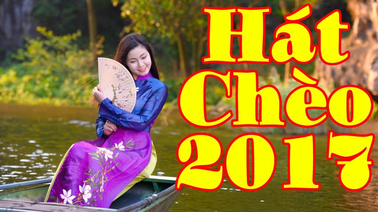 Hát Chèo Về Hải Dương | Những Bài Hát Chèo Đặc Sắc Mới Nhất 2017 - YouTube