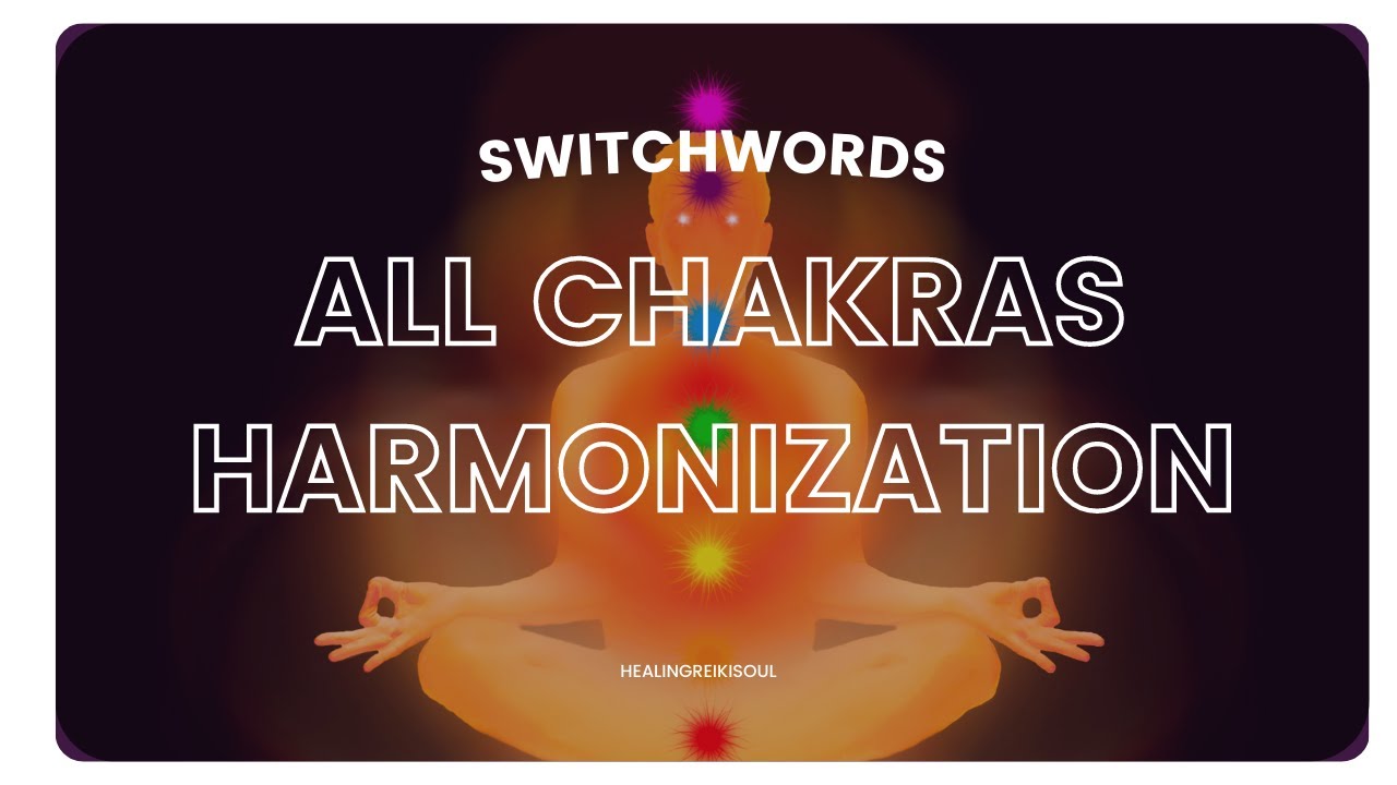 All Chakras Harmonization- Switchwords - YouTube