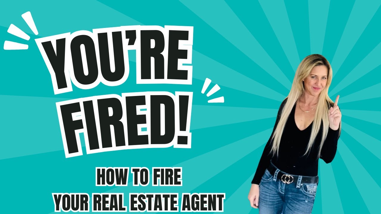 How to Fire Your Real Estate Agent (Without the Drama) - YouTube
