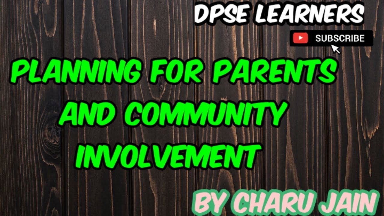 Planning For Parents And Community Involvement | Need Of Parents And ...